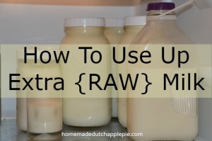 How To Use Up Extra {RAW} Milk