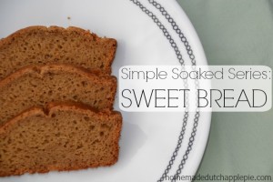 Simple Soaked Series: Sweet Bread
