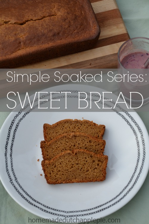 Simple Soaked Series: Sweet Bread