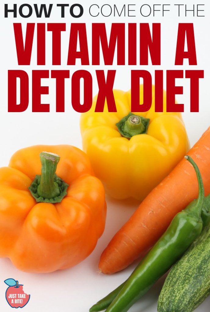 How to Come Off the Vitamin A Detox Diet | Just Take A Bite